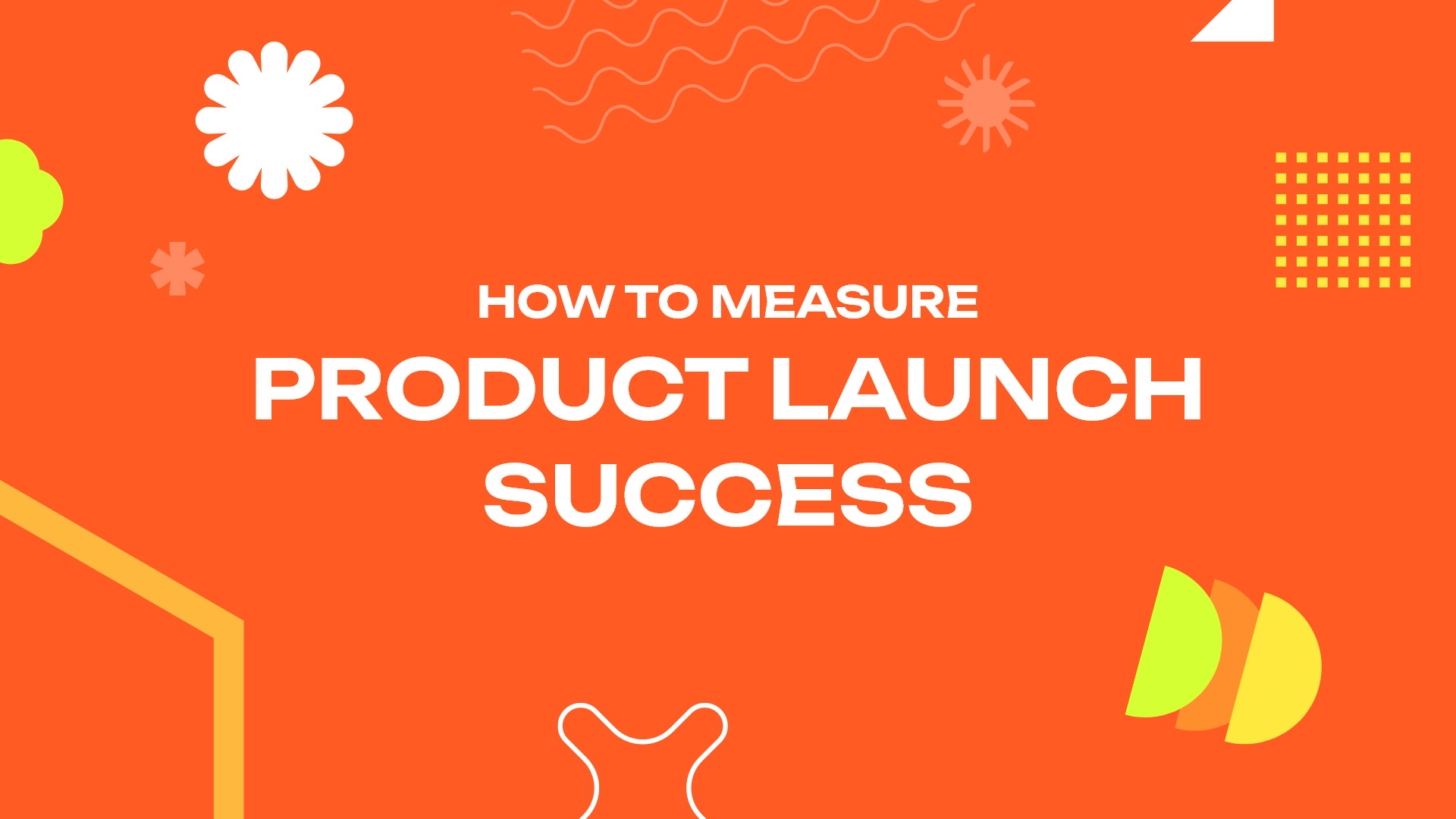 How to Measure Product Launch Success: 10 KPIs Beyond Revenue | Viral ...